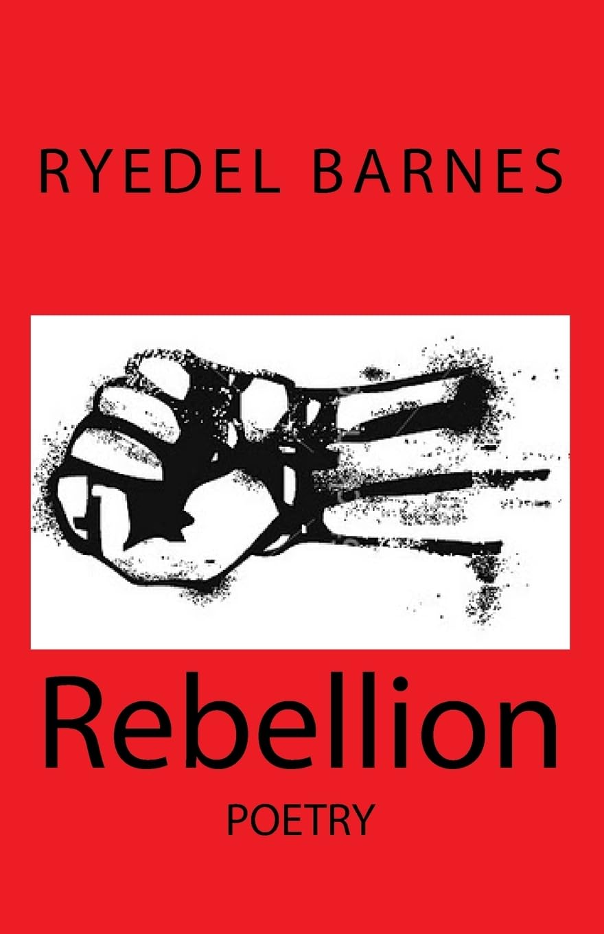 Rebellion: Poetry: barnes, ryedel: 9781539634942: Amazon.com: Books