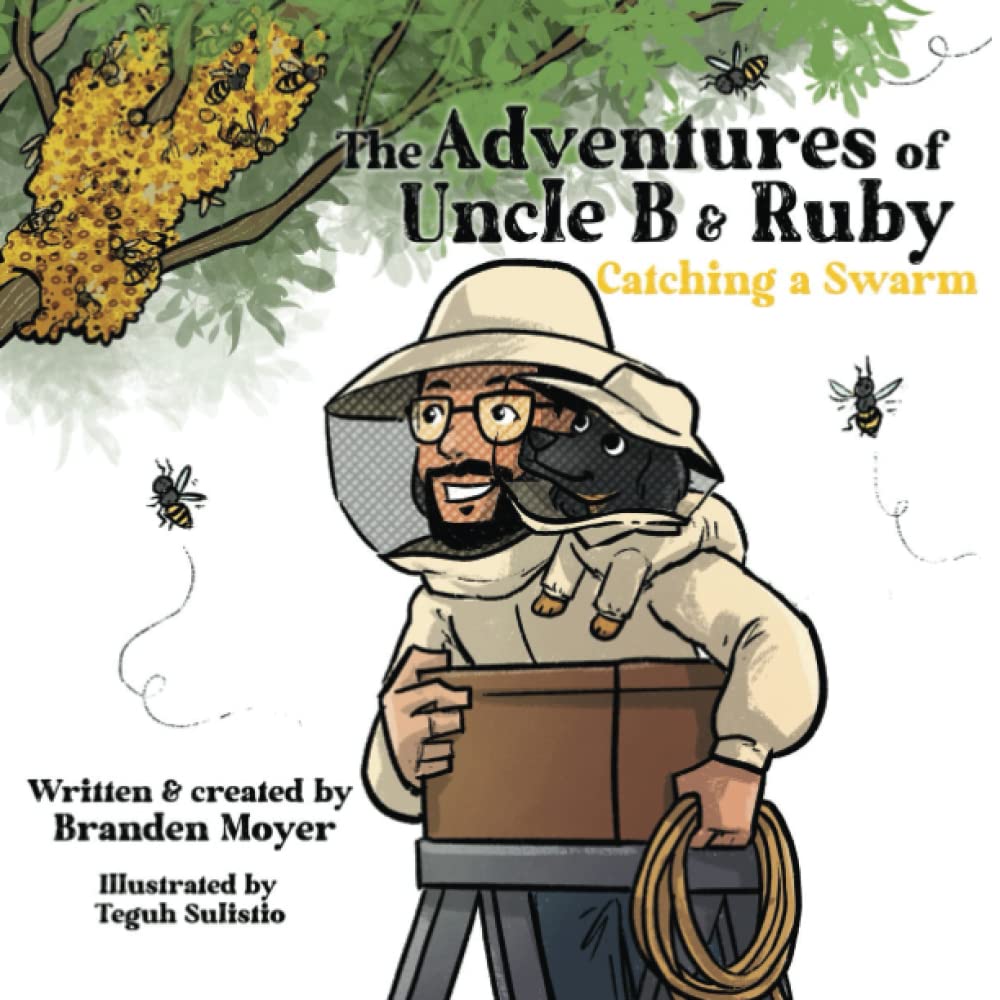The Adventure of Uncle B and Ruby Catching a Swarm: Moyer, Branden ...