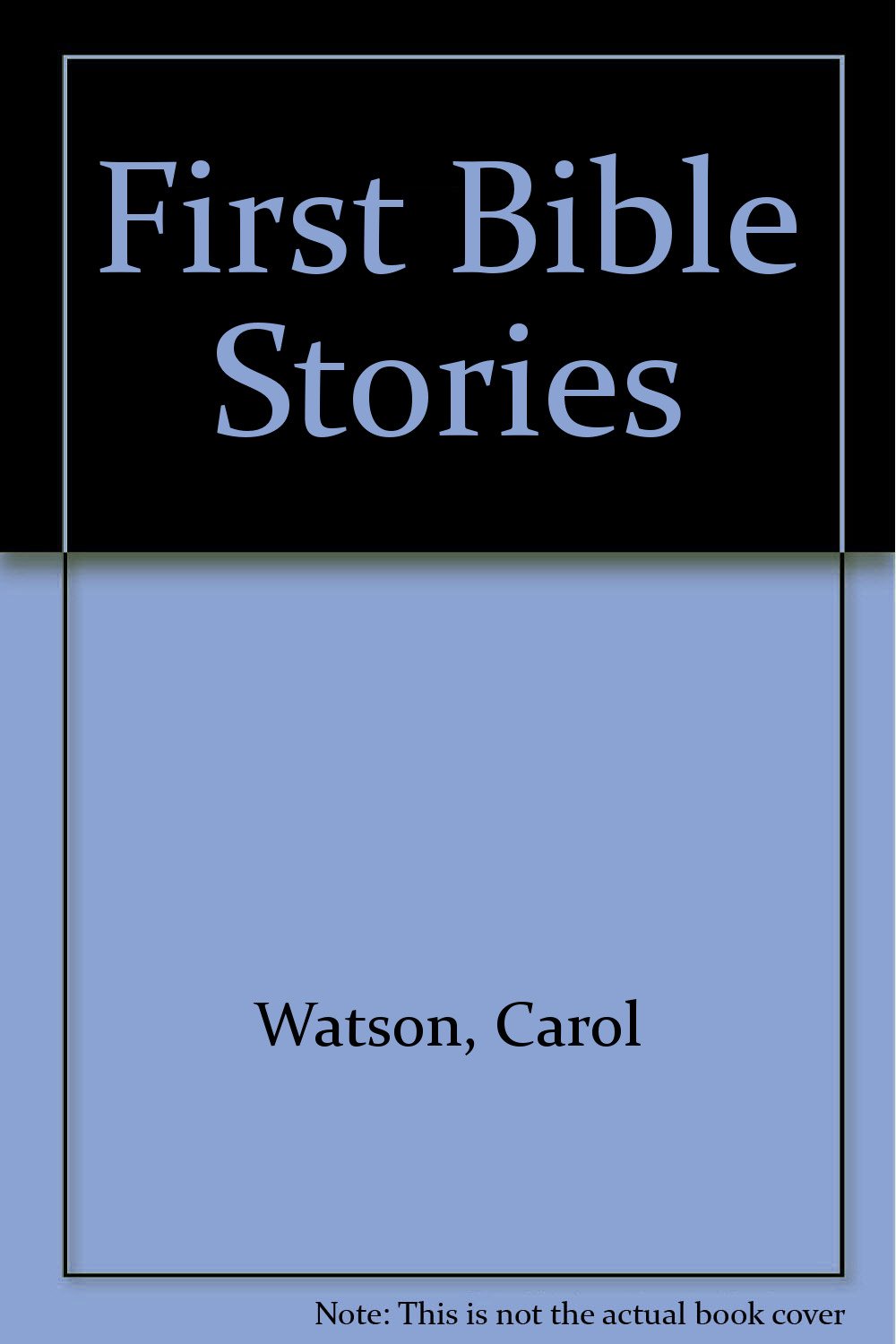 First Bible Stories: Watson, Carol, Woolley, Kim: 9780382391989: Amazon ...