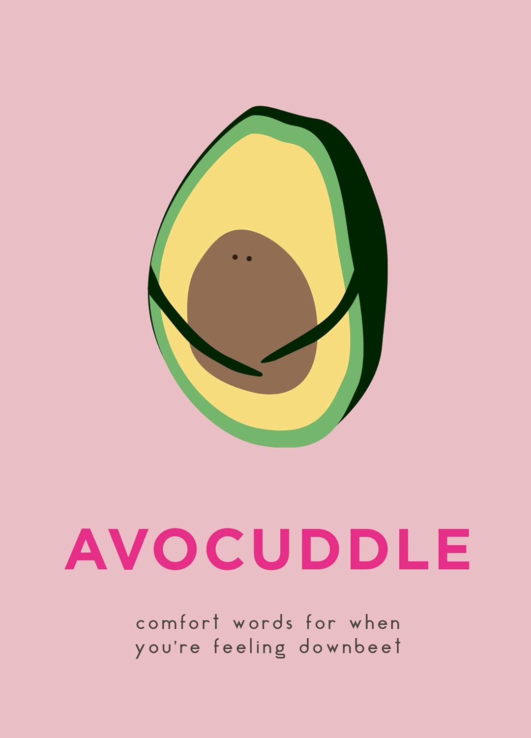 AvoCuddle: Comfort Words for When You're Feeling Downbeet – A Funny ...