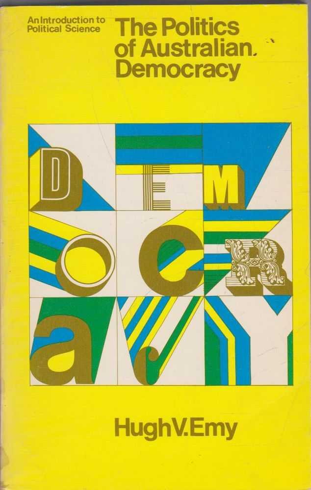 The politics of Australian democracy: An introduction to political ...