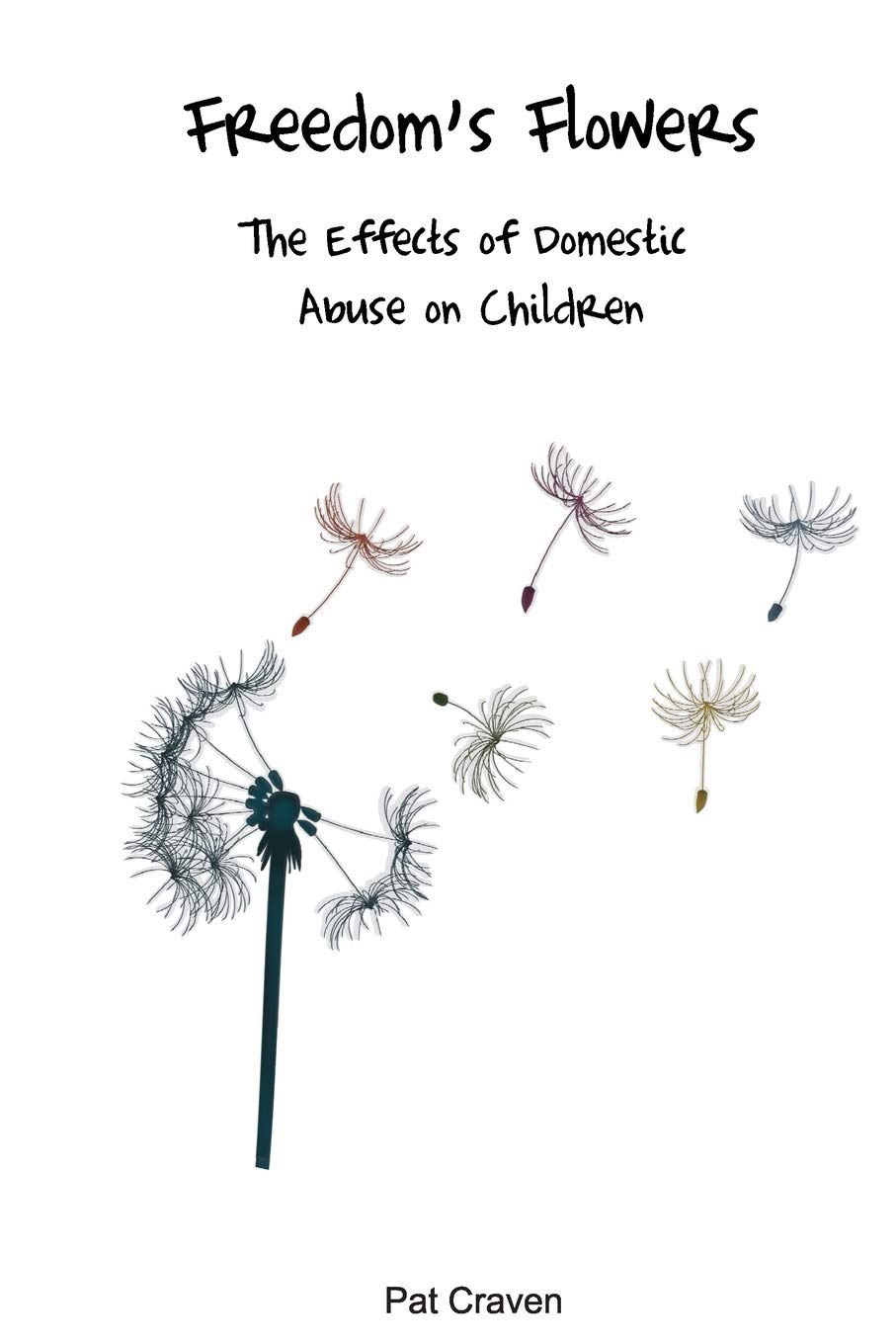 Freedom's Flowers: The Effects of Domestic Abuse on Children. : Craven ...