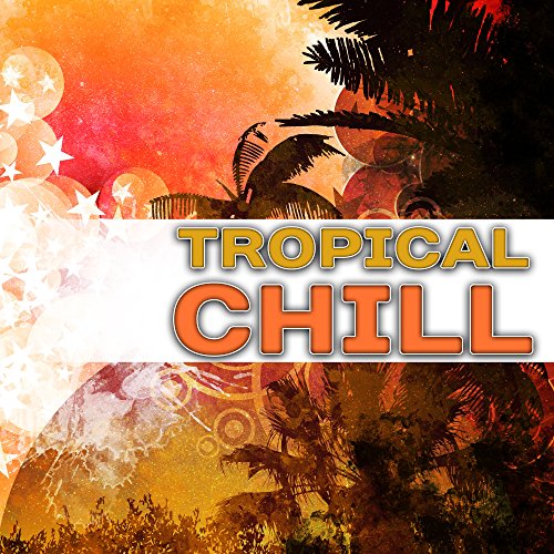 Play Tropical Chill – Beach Music, Summer Chill Out, Colorful Drinks ...