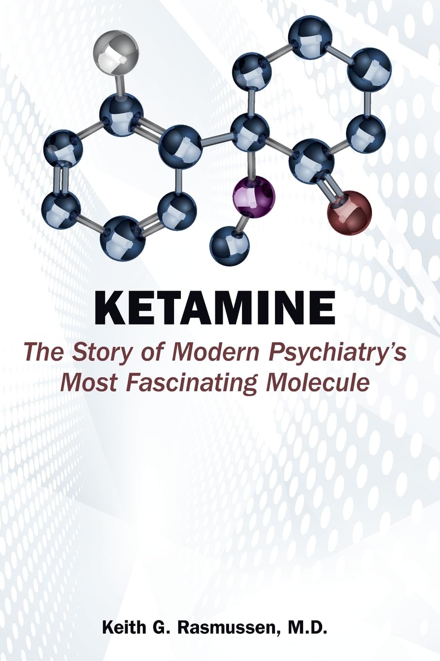 Ketamine: The Story of Modern Psychiatry's Most Fascinating Molecule ...