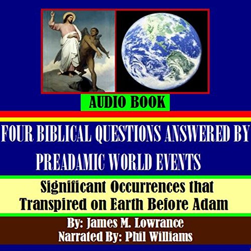Amazon.com: Four Biblical Questions Answered by PreAdamic World Events ...