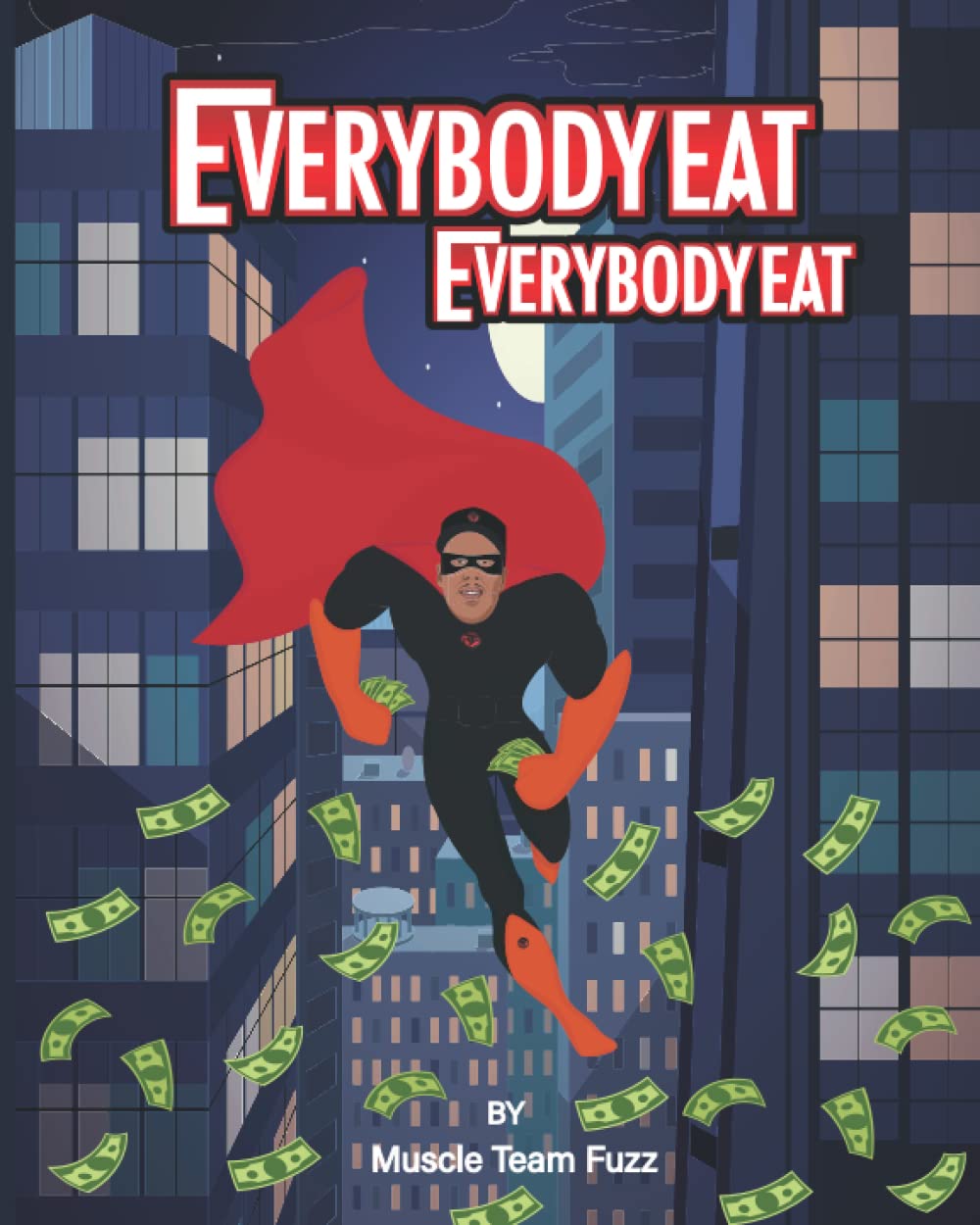 Every Body Eat: Muscle Team Fuzz Production: Fuzz, Muscle Team ...