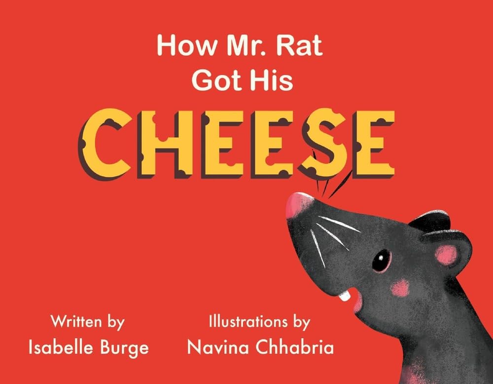 How Mr. Rat Got His Cheese (1): Burge, Isabelle, Chhabria, Navina ...