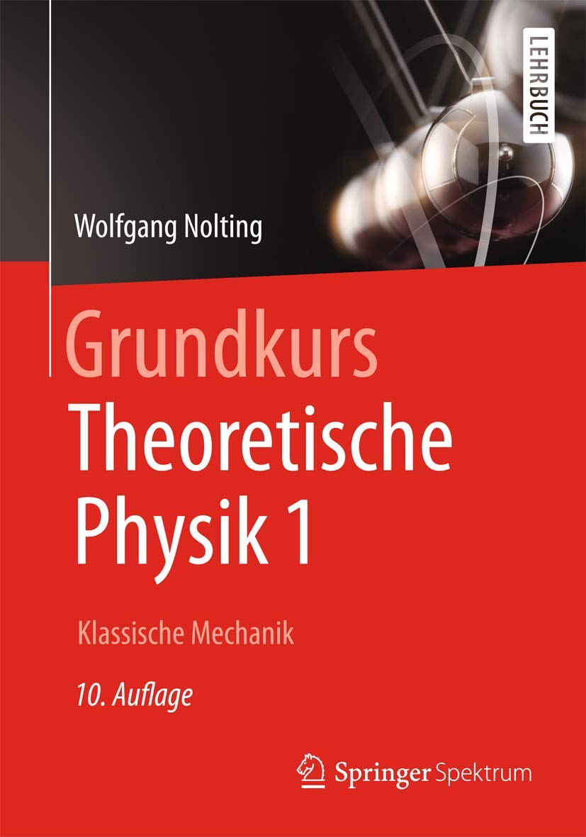 Grundkurs Theoretische Physik 1: Klassische Mechanik (Springer-Lehrbuch) : Nolting, Wolfgang ...
