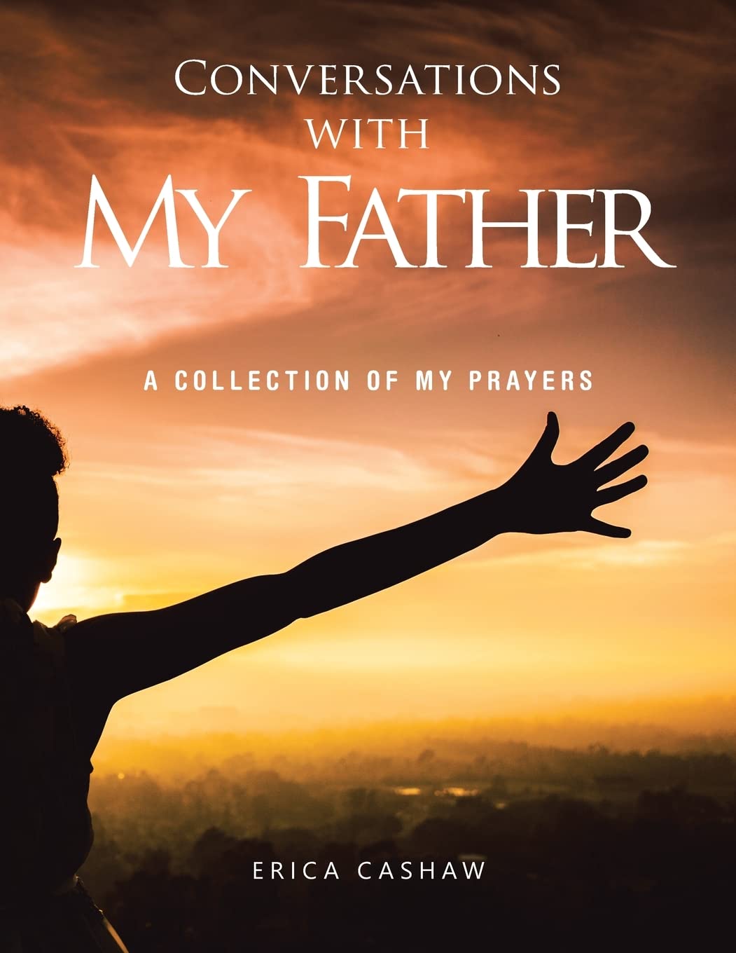 Conversations With My Father: A Collection of My Prayers: Cashaw, Erica ...