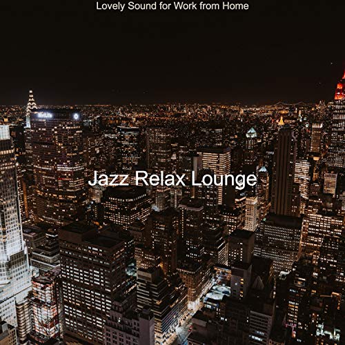 Amazon Music UnlimitedでJazz Relax LoungeのLovely Sound for Work from Homeを