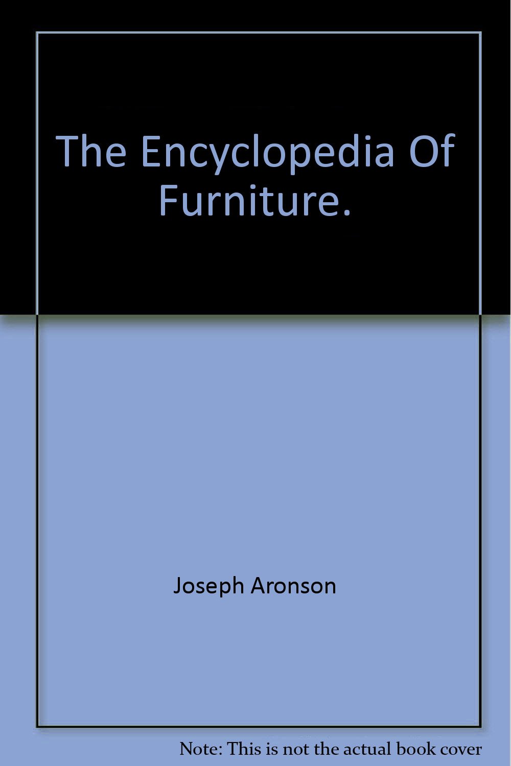 The Encyclopedia of Furniture: Aronson, Joseph: Amazon.com: Books