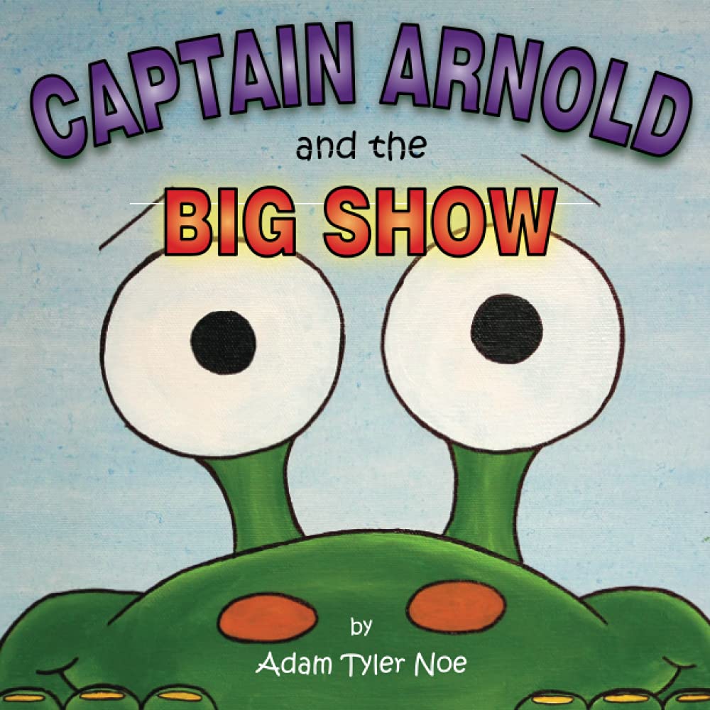 Captain Arnold and the Big Show: Noe, Adam Tyler: 9781475085464: Amazon ...