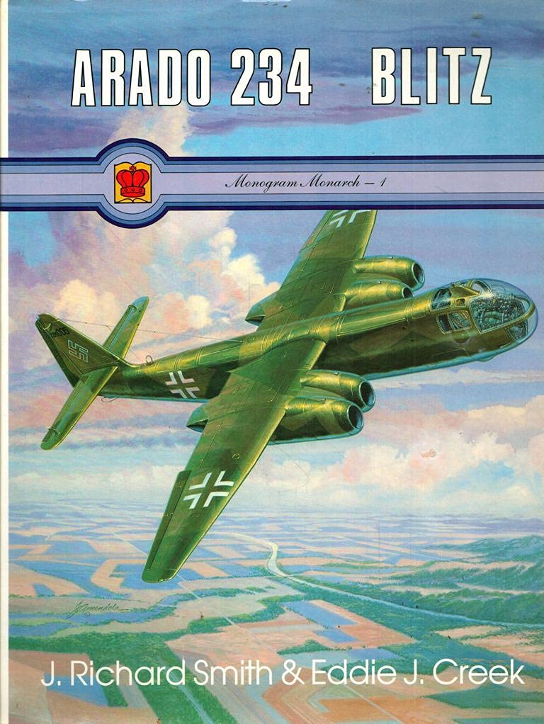 Monogram Monarch - 1: Arado Ar 234 Blitz: Amazon.co.uk: J. Richard ...