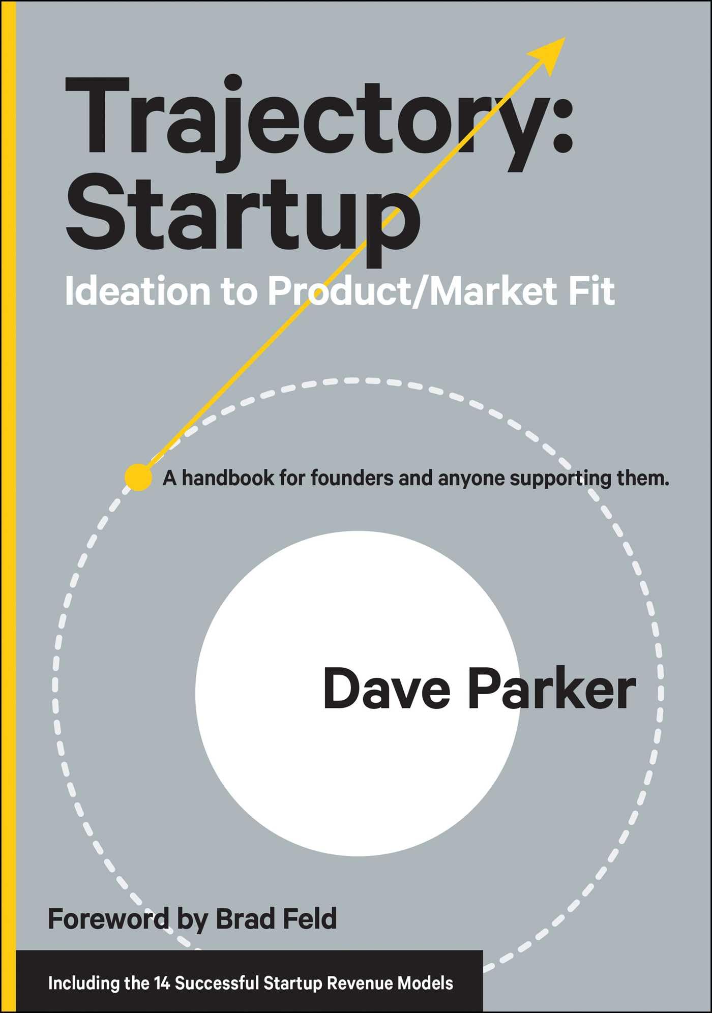 Trajectory: Startup: Ideation to Product/Market Fit: Parker, Dave ...