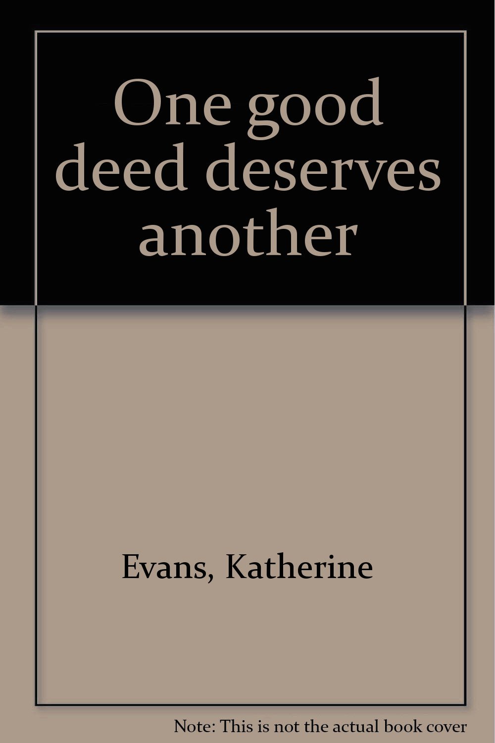 One good deed deserves another: Evans, Katherine: Amazon.com: Books