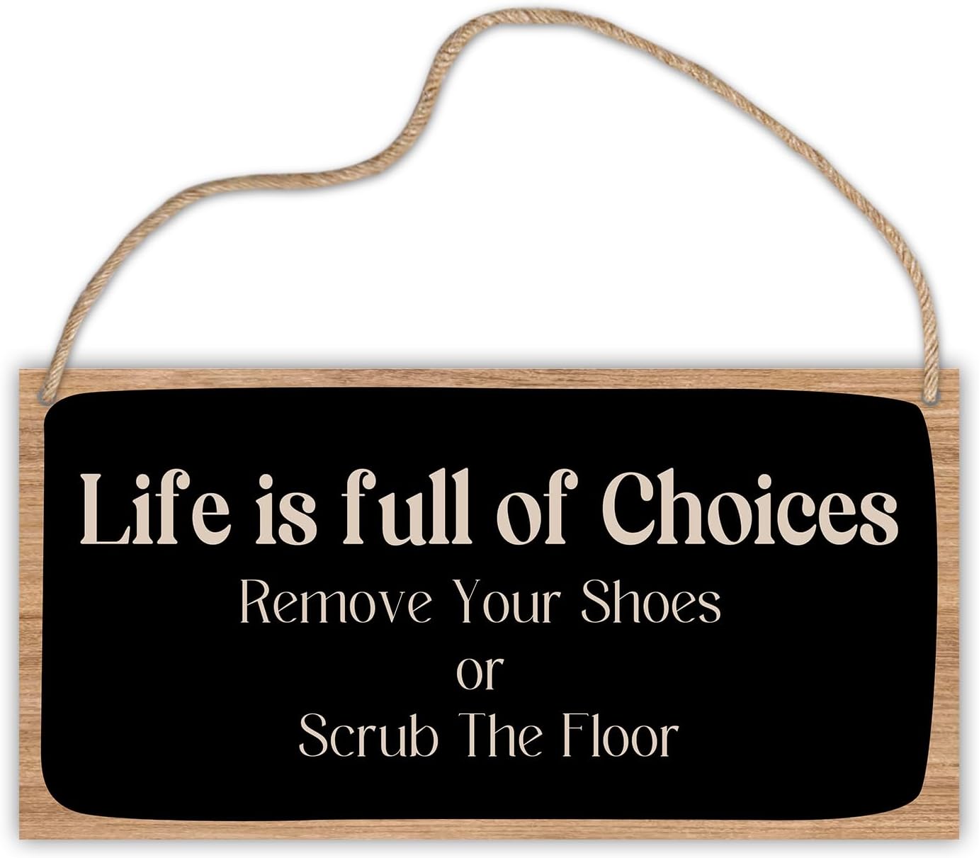 Amazon.com: Life is Full of Choices Remove Your Shoes Rustic Wooden ...