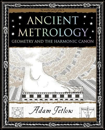 Ancient Metrology: Geometry and the Harmonic Canon : Tetlow, Adam ...