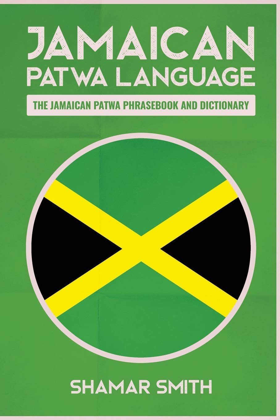 Buy Jamaican Patwa Language: The Jamaican Patwa Phrasebook and ...