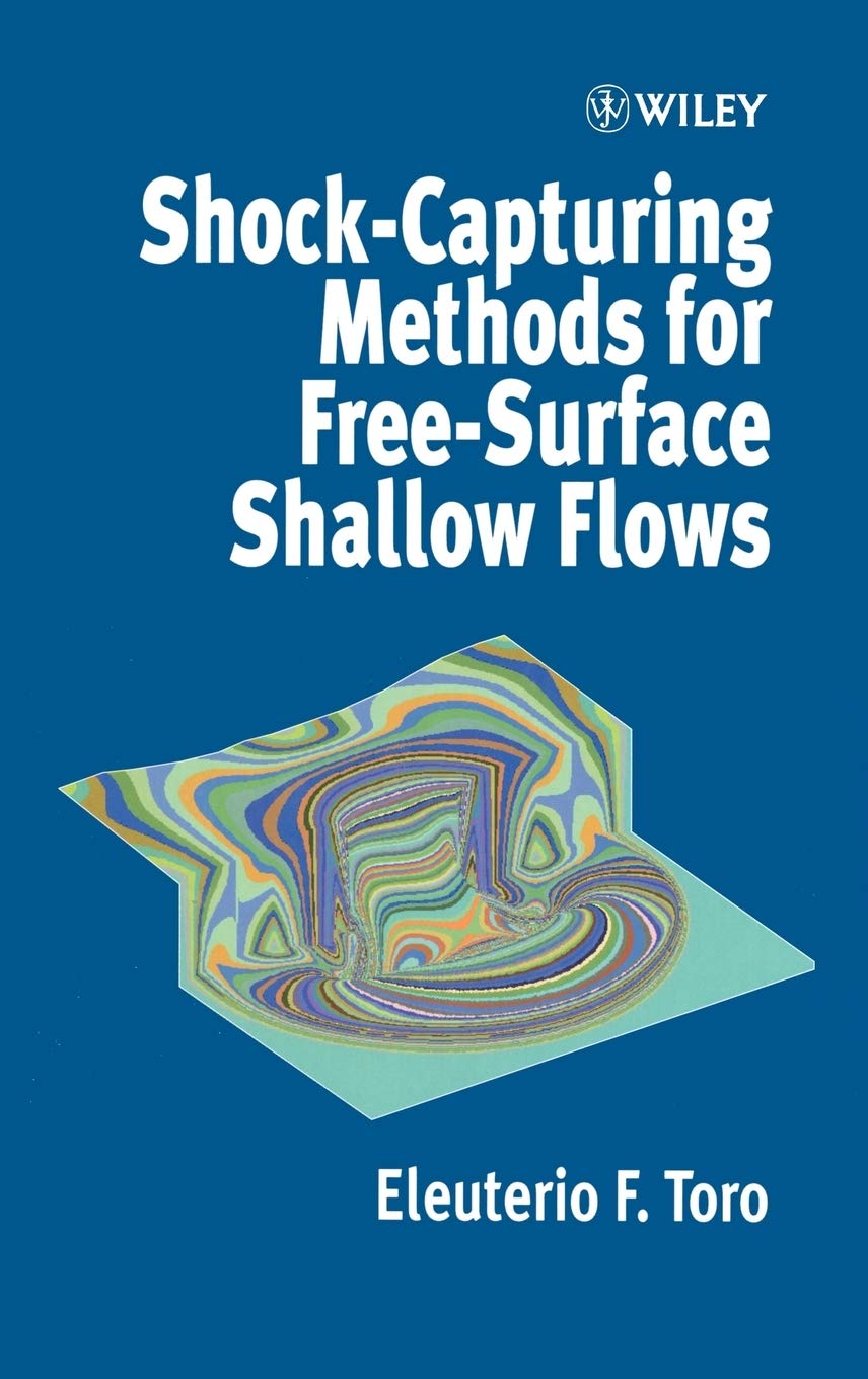 Shock-Capturing Methods for Free-Surface Shallow Flows: Toro, Eleuterio ...