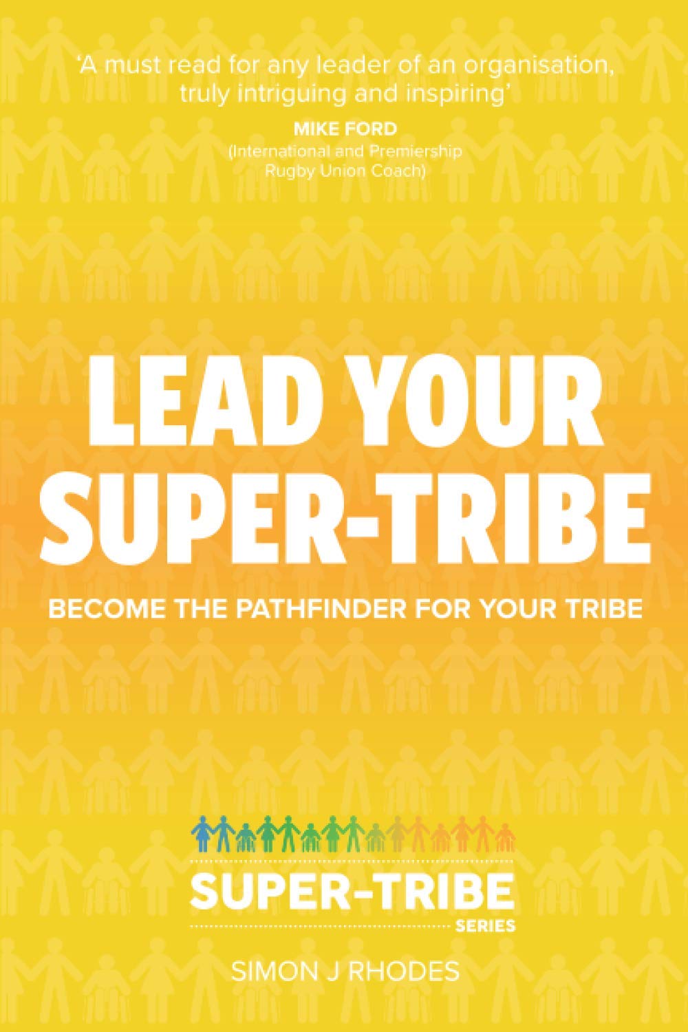 Buy Lead Your Super-Tribe: How to become the pathfinder for your Super ...