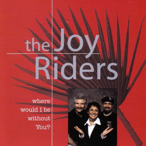 Amazon.com: Where Would I Be Without You? : The Joy Riders: Digital Music