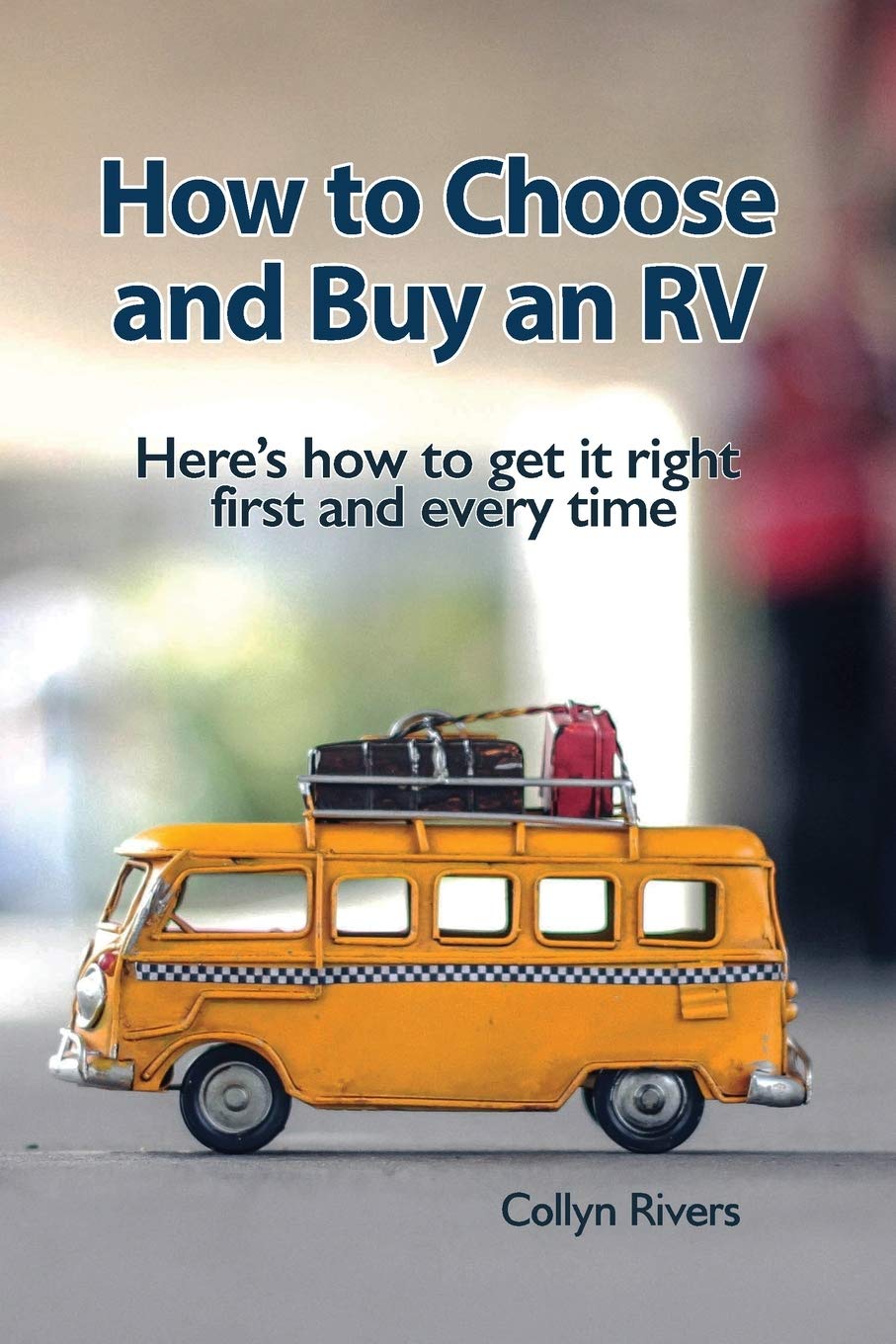 Buy How to Choose and Buy an RV: Here's how to get it right first and ...