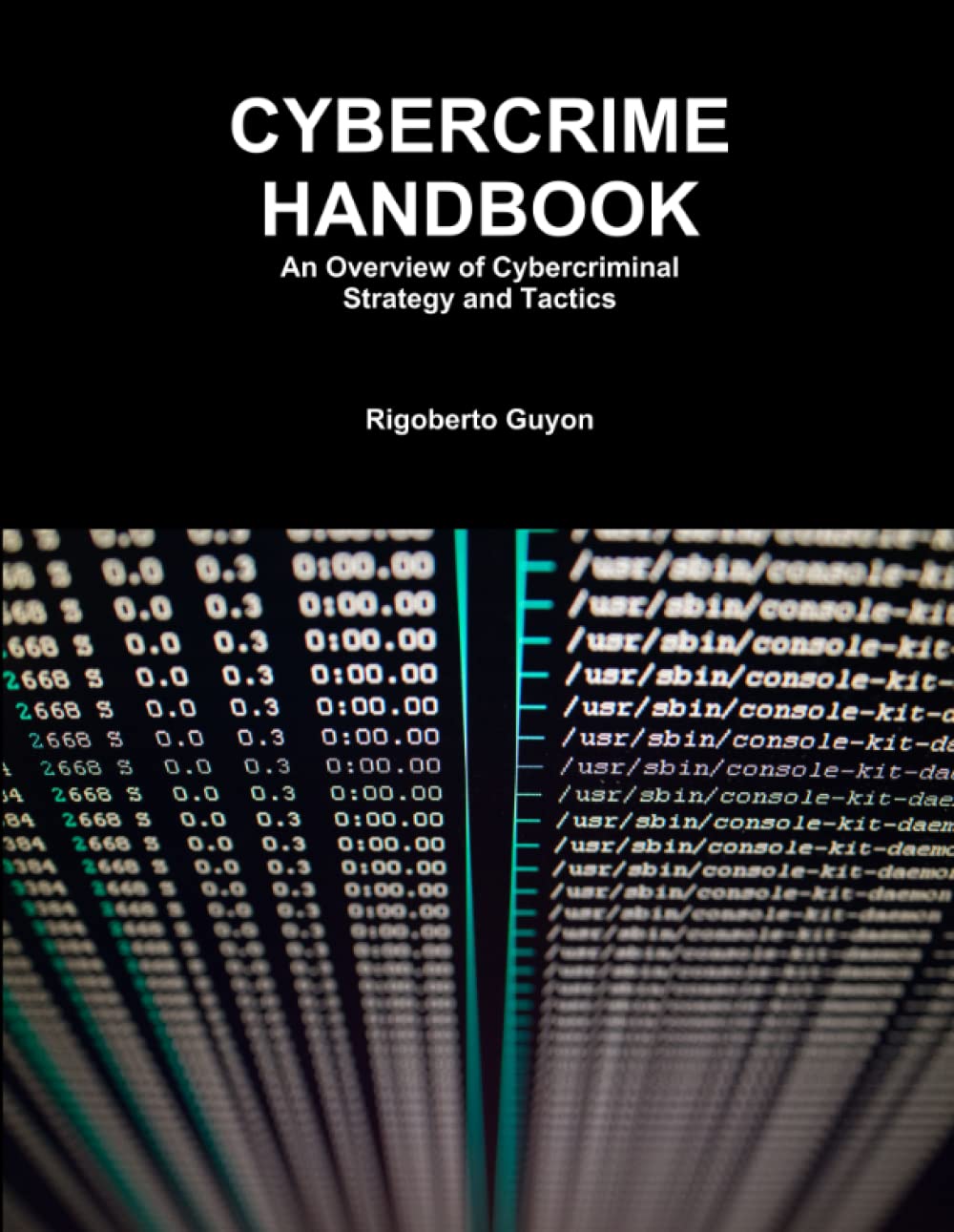Cybercrime Handbook: An Overview of Cybercriminal Strategy and Tactics ...