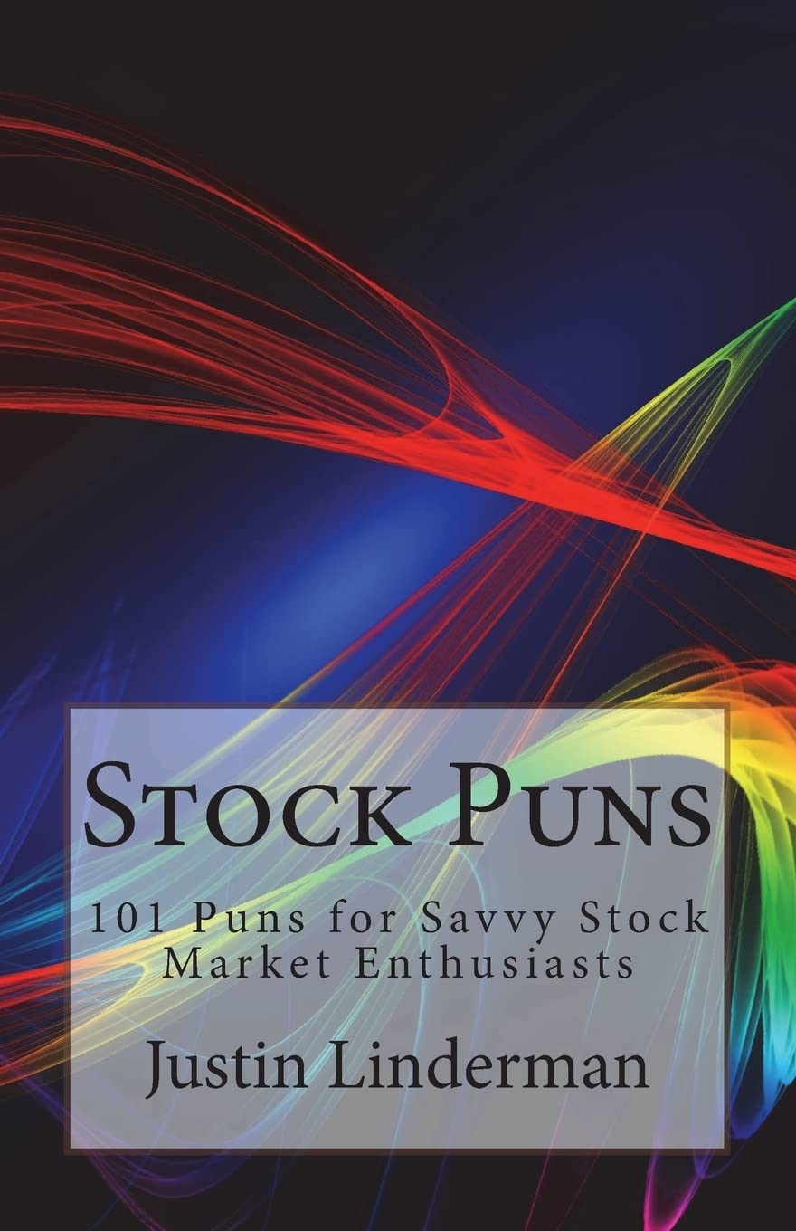 Stock Puns: 101 Puns for Savvy Stock Market Enthusiasts (Volume 1 ...