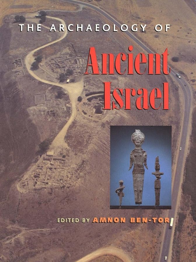The Archaeology of Ancient Israel: Ben-Tor, Amnon, Greenberg, R ...