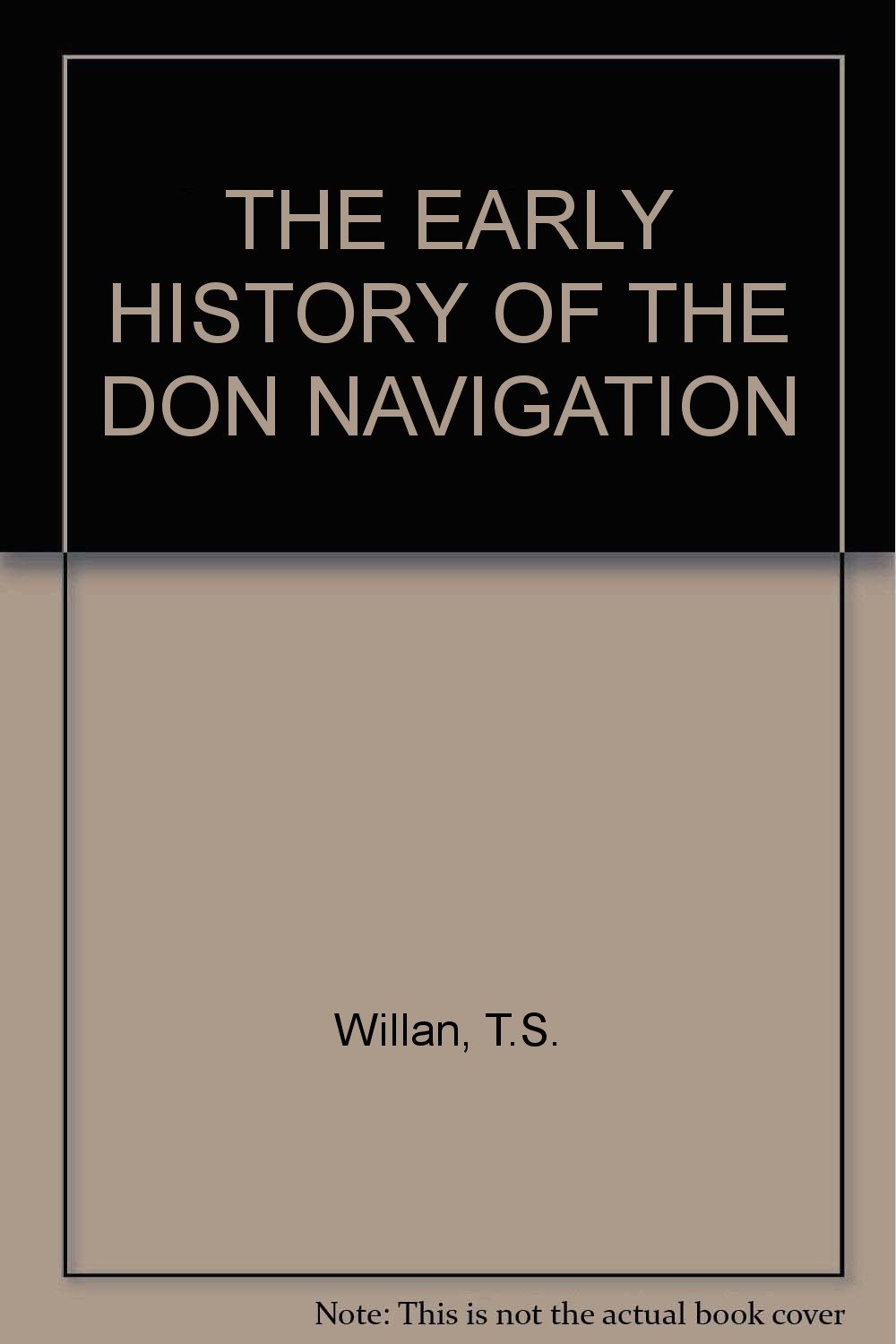 The early history of the Don navigation,: Willan, Thomas Stuart: Amazon ...