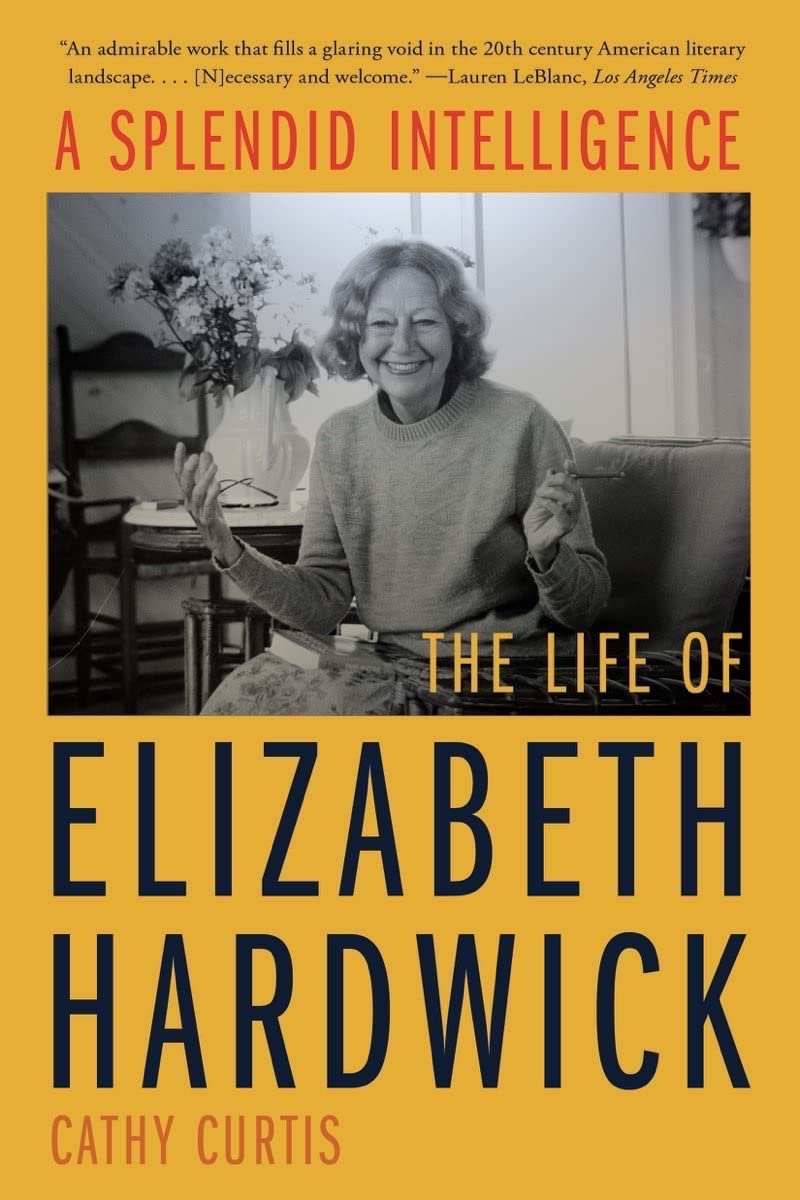 Amazon.com: A Splendid Intelligence: The Life of Elizabeth Hardwick ...