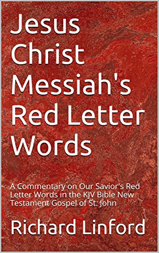 Jesus Christ Messiah's Red Letter Words: A Commentary on Our Savior's ...