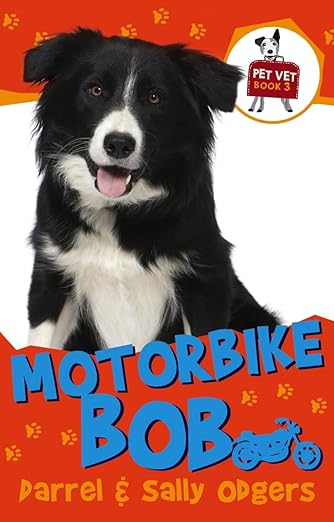 Motorbike Bob (Pet Vet): Odgers, Darrel, Odgers, Sally, Dawson, Janine ...
