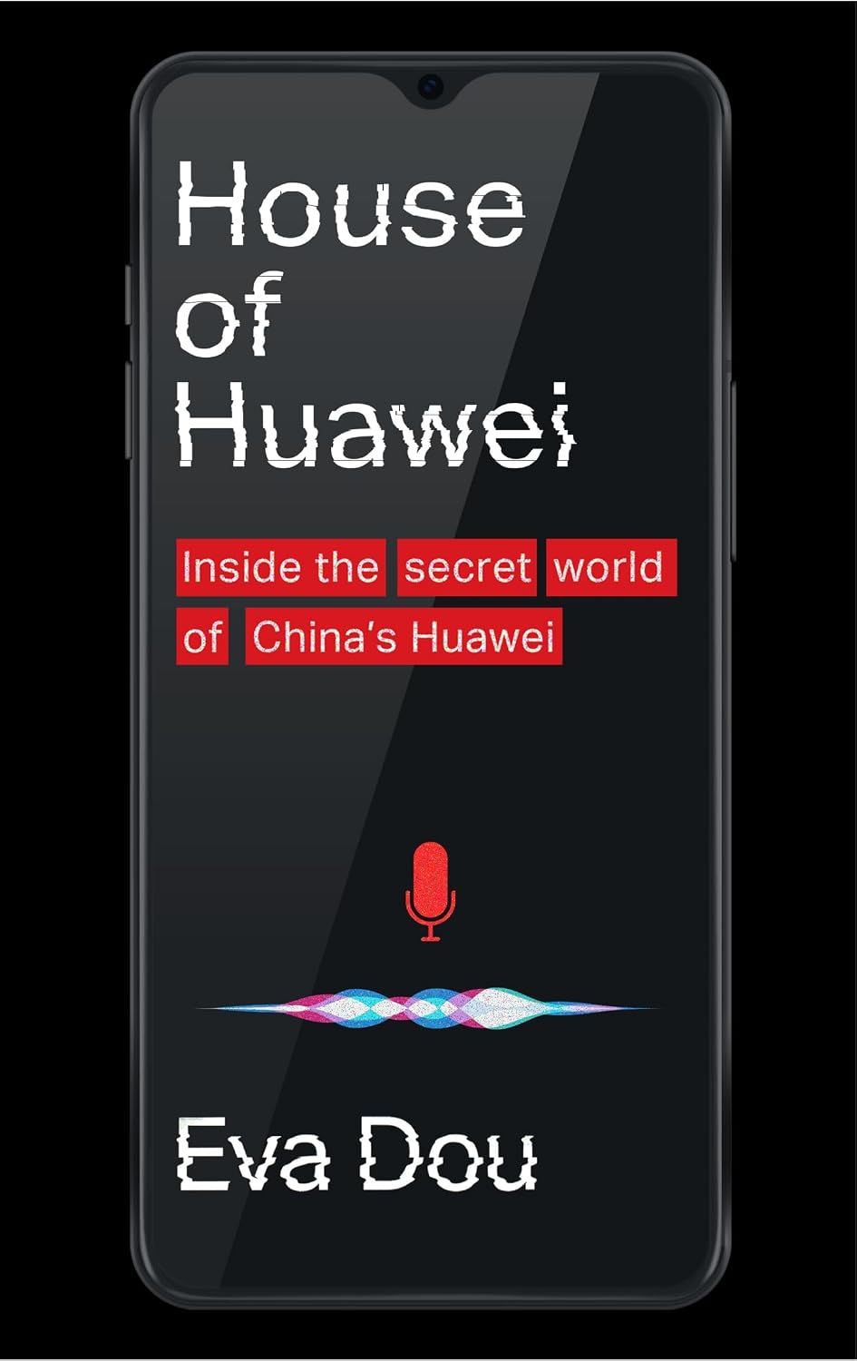 House of Huawei: Inside the Secret World of China's Most Powerful ...