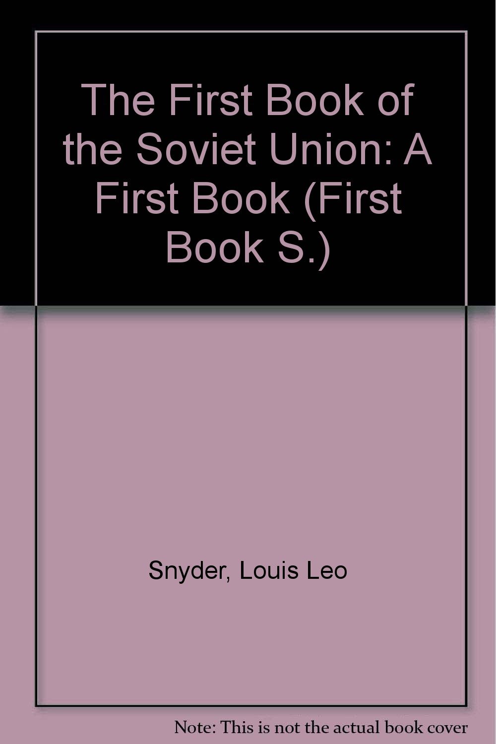 Soviet Union: A First Book: Snyder, Louis Leo: 9780531022306: Amazon ...