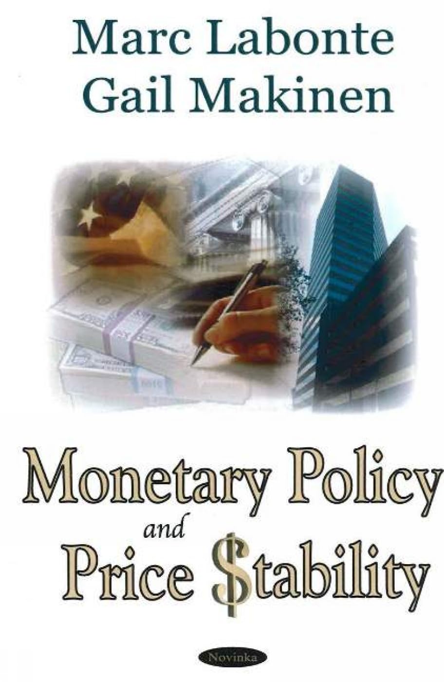Monetary Policy And Price Stability: Labonte, Marc, Makinen, Gail ...