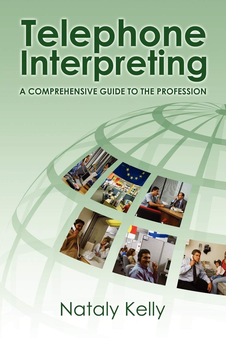 Telephone Interpreting: A Comprehensive Guide to the Profession: Kelly ...