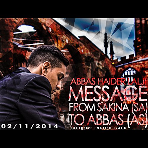 Play "A message from Sakina to Abbas" by Abbas Haider Lalji on Amazon Music