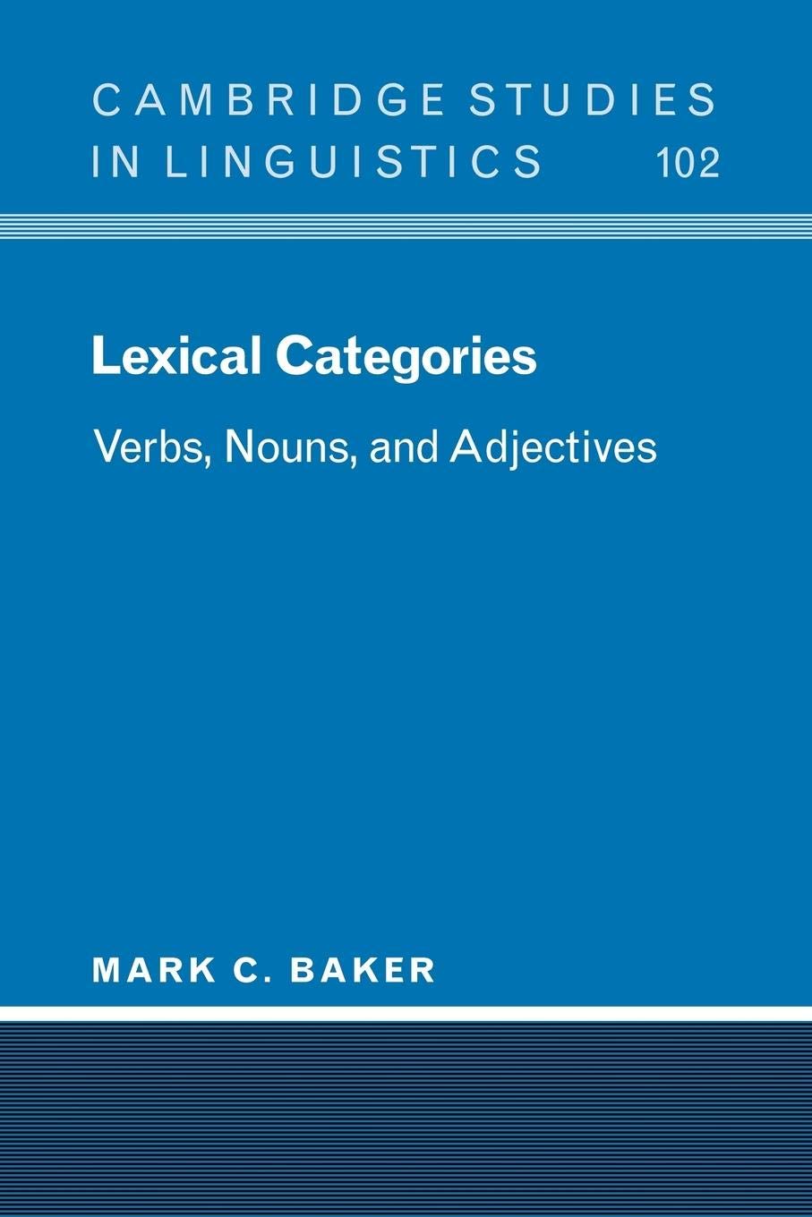 Lexical Categories: Verbs, Nouns and Adjectives: Baker, Mark C ...