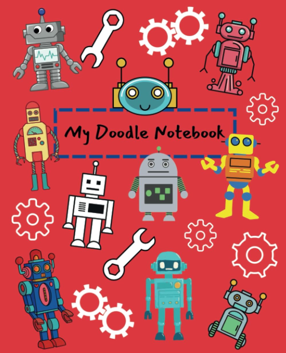 My Doodle Notebook: Colorful and fun Robot theme perfect for kids who ...