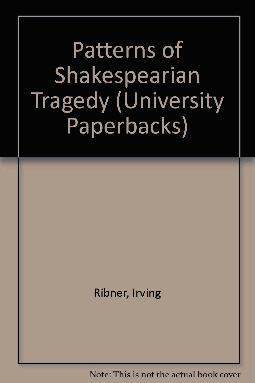 Patterns in Shakespearian tragedy (University paperbacks, UP334 ...