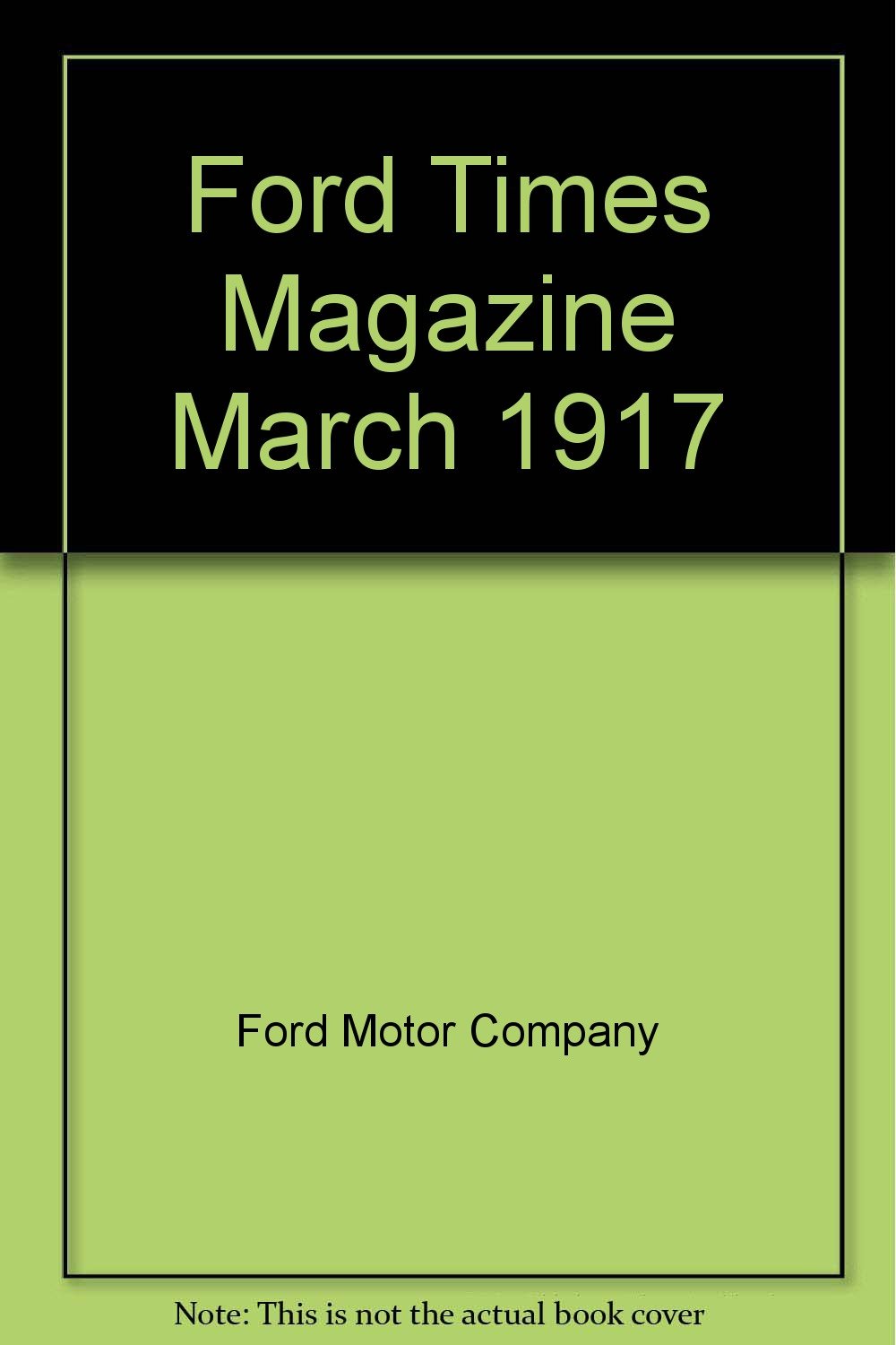 Ford Times Magazine March 1917: Ford Motor Company: Amazon.com: Books