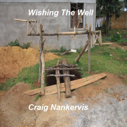 Amazon.com: Wishing The Well : Craig Nankervis: Digital Music