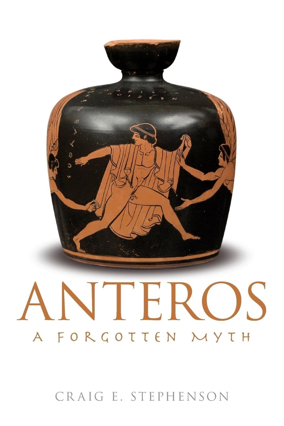 Amazon.com: Anteros: A Forgotten Myth: 9780415572316: Stephenson, Craig E.: Books