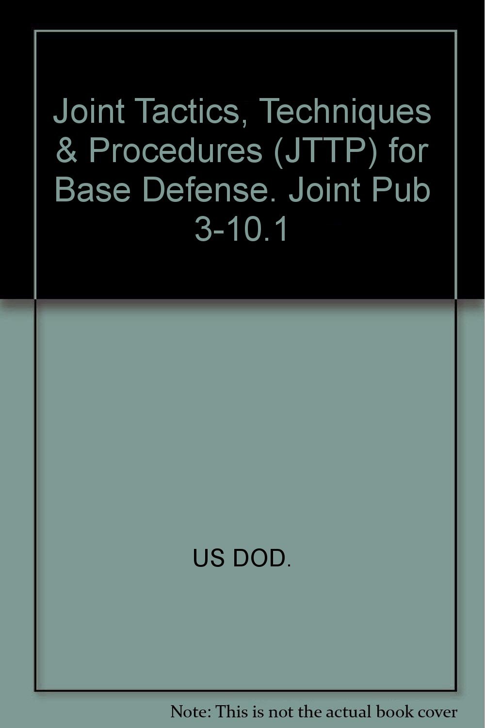 Joint Tactics, Techniques & Procedures (JTTP) for Base Defense. Joint ...