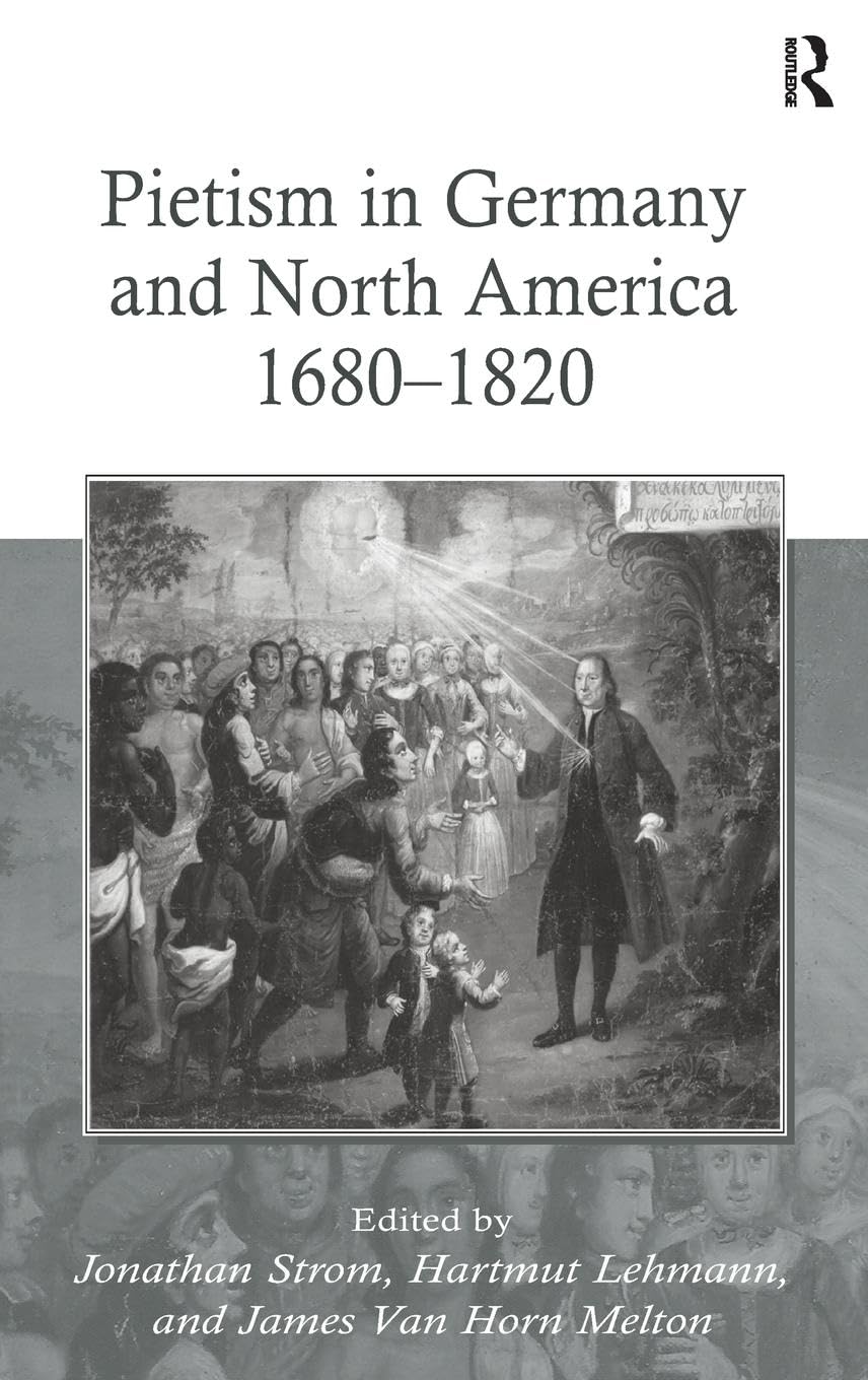Pietism in Germany and North America 1680-1820: Hartmut Lehmann, and ...