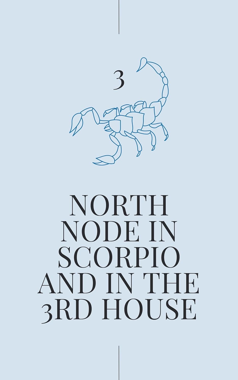 North Node in Scorpio in the 3rd House: Your Karmic Path to Transformative Conversations (North ...