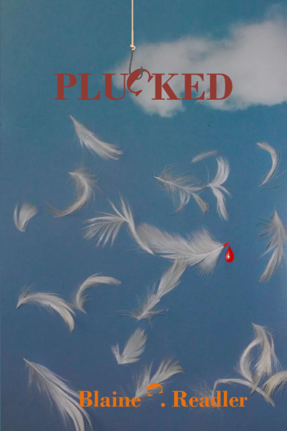 Amazon.com: Plucked: 9780999229675: Readler, Blaine C.: Books