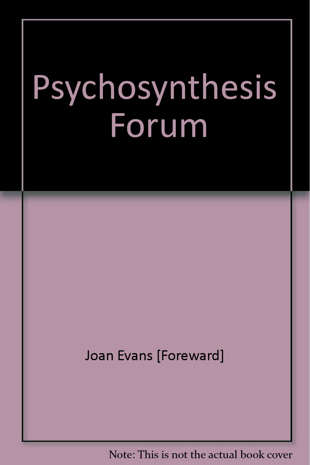Psychosynthesis Forum: Joan Evans and others: Amazon.com: Books
