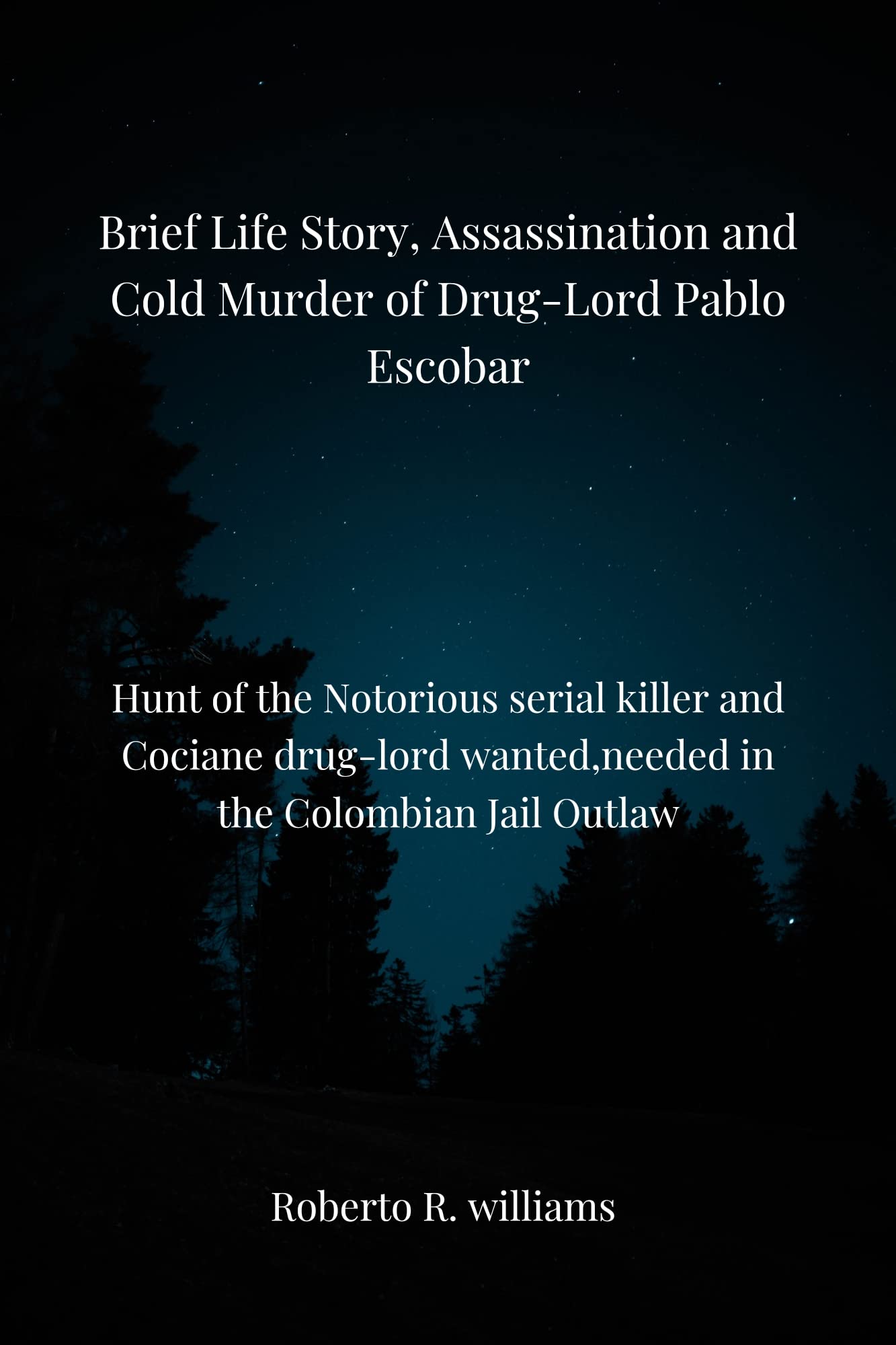 Buy Brief Life Story, Assassination and Cold Murder of Drug-lord Pablo ...